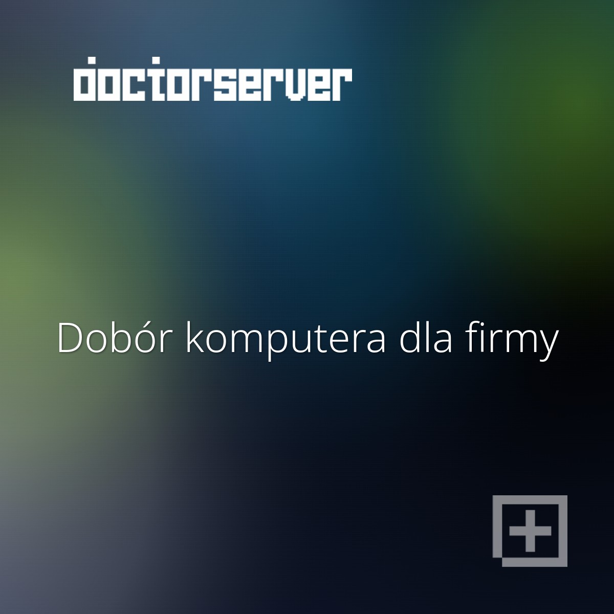 Konfiguracja komputera - Inteligentny system doboru PC | Doktor Serwer